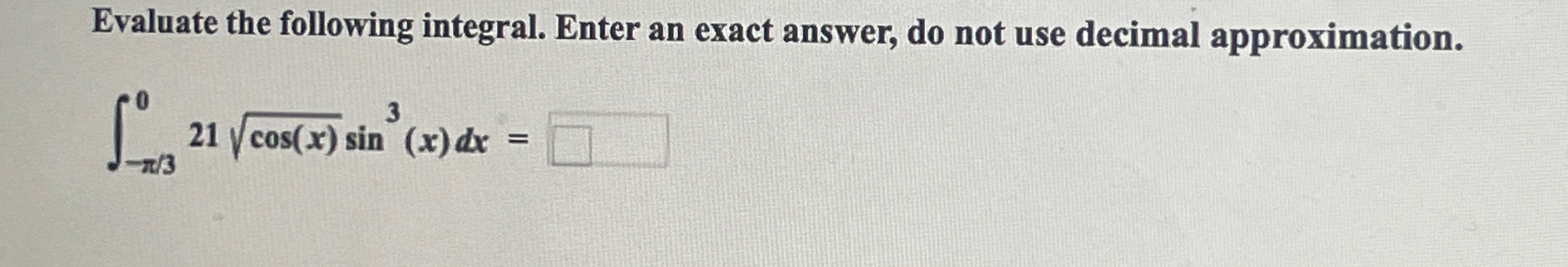 Solved Evaluate the following integral. Enter an exact | Chegg.com