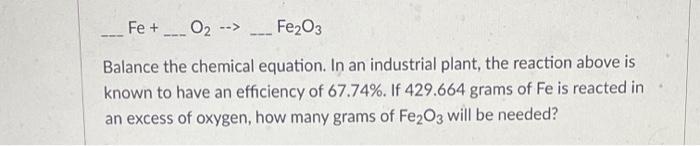 Solved Fe + O2 --> Fe2O3 Balance the chemical equation. In | Chegg.com