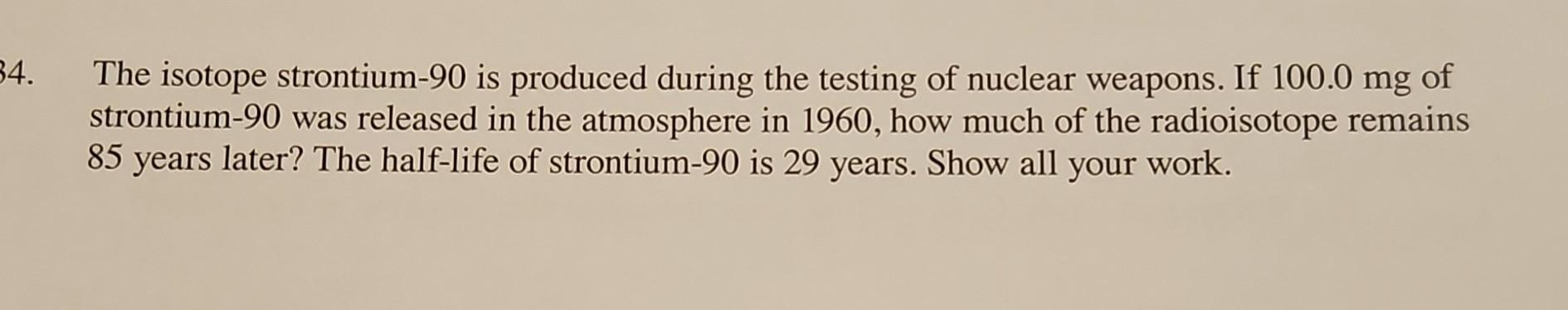 Solved The isotope strontium- 90 is produced during the | Chegg.com