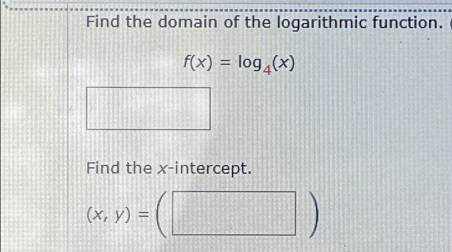 Solved Find the domain of the logarithmic | Chegg.com