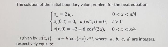Solved The solution of the initial boundary value problem | Chegg.com