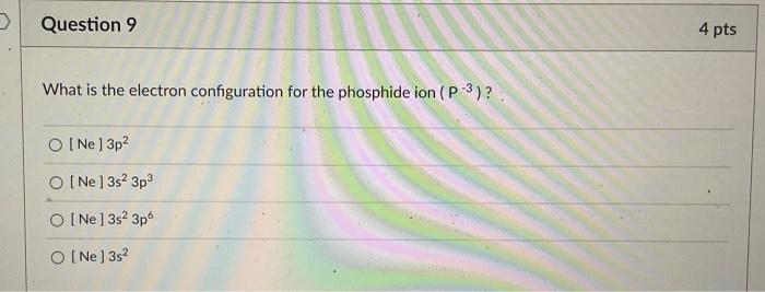 Solved What is the electron configuration for the phosphide | Chegg.com