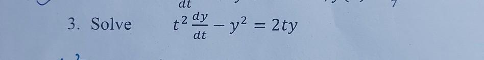 Solved Solve t2dydt-y2=2ty | Chegg.com
