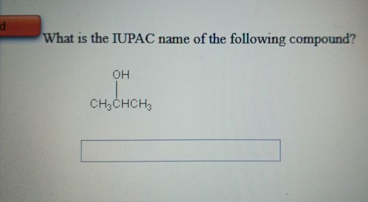 Solved d What is the IUPAC name of the following compound? | Chegg.com