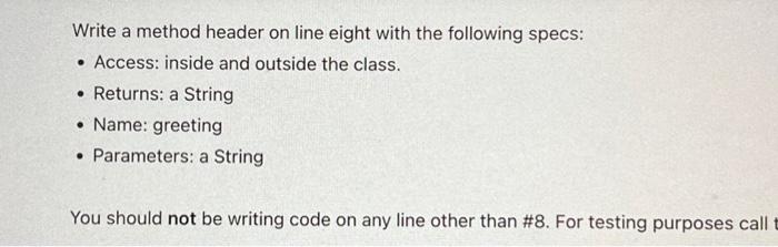 Solved Write a method header on line eight with the | Chegg.com