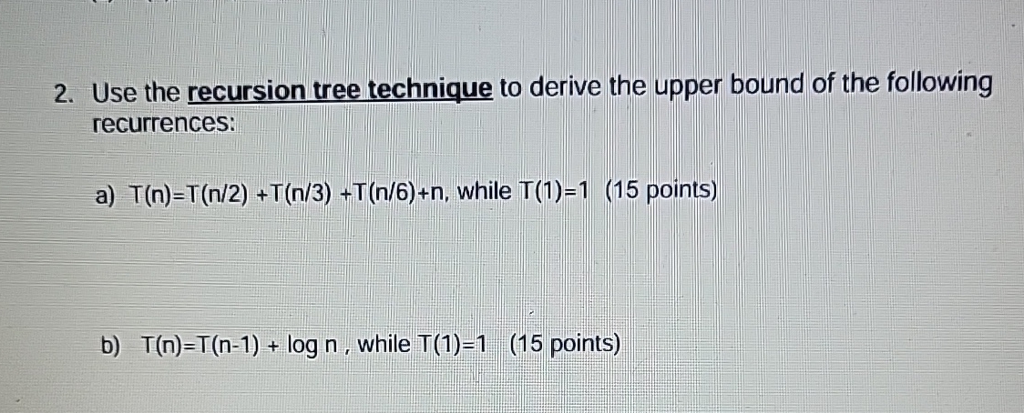 Use the recursion tree technique to derive the upper | Chegg.com