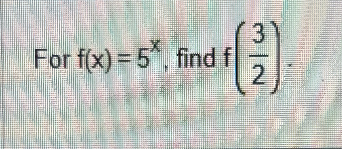 Solved For f(x)=5x, ﻿find f(32) | Chegg.com