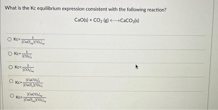 Solved What is the Kc equilibrium expression consistent with | Chegg.com