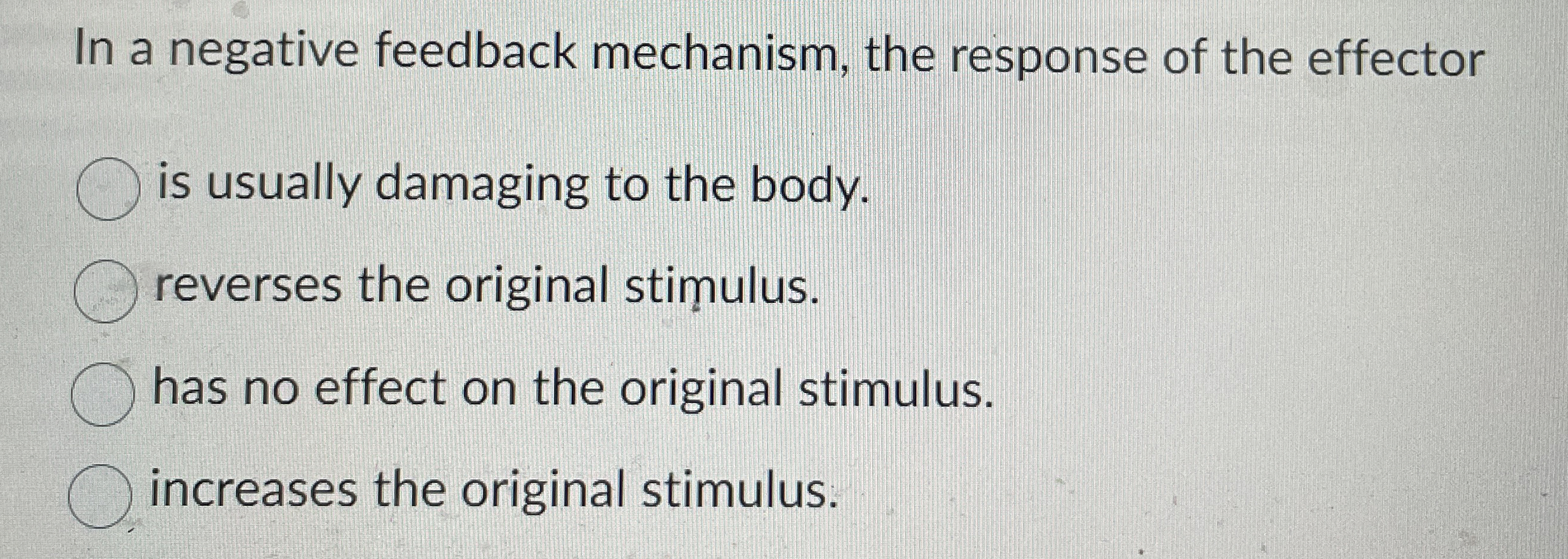 Solved In a negative feedback mechanism, the response of the | Chegg.com
