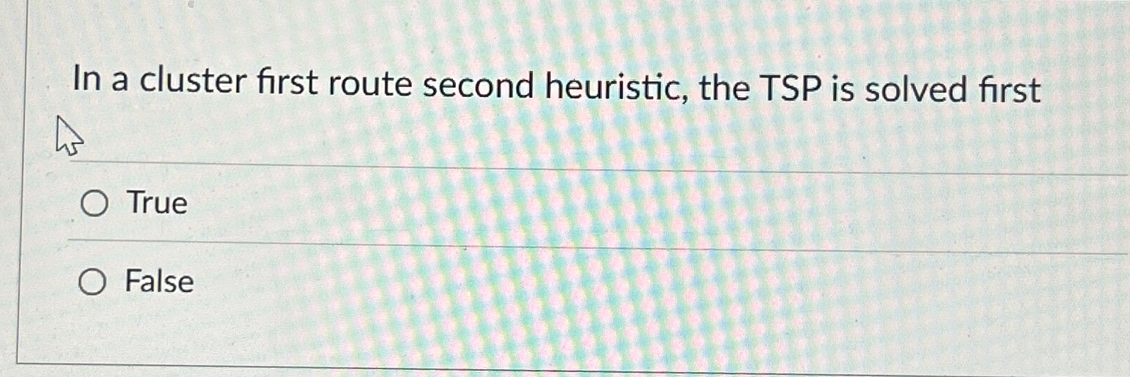 Solved In a cluster first route second heuristic, the TSP is | Chegg.com