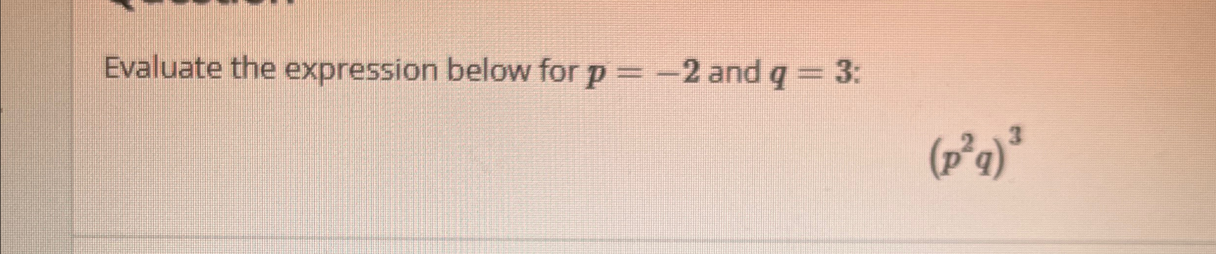Solved Evaluate the expression below for p=-2 ﻿and q=3 | Chegg.com