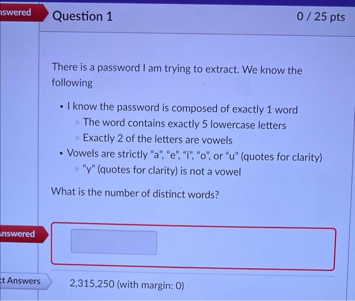 Solved nswered Question 1 0/25 pts There is a password I am | Chegg.com