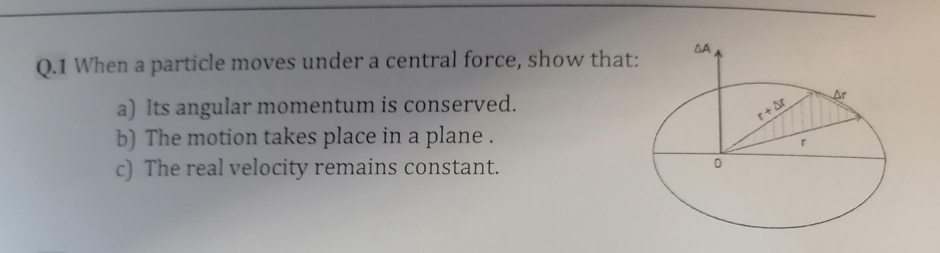 Solved Q.1 When a particle moves under a central force, show | Chegg.com