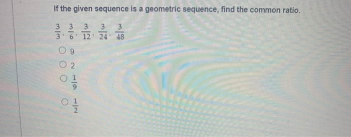 Solved If the given sequence is a geometric sequence, find | Chegg.com