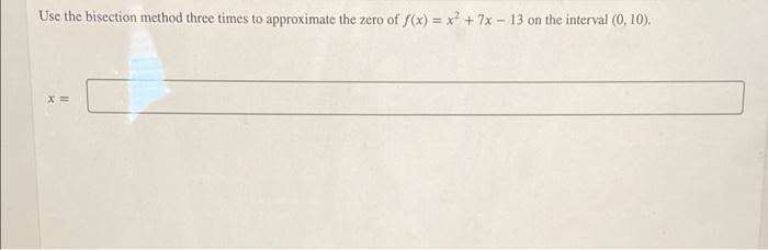 Solved Use The Bisection Method Three Times To Approximate