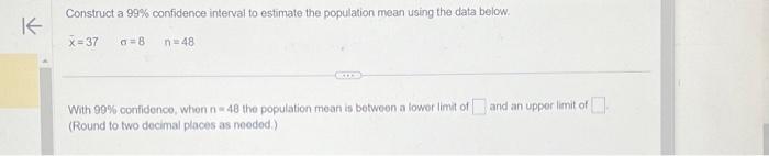 Solved K Construct a 99% confidence interval to estimate the | Chegg.com