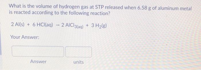 Solved What is the volume of hydrogen gas at STP released | Chegg.com