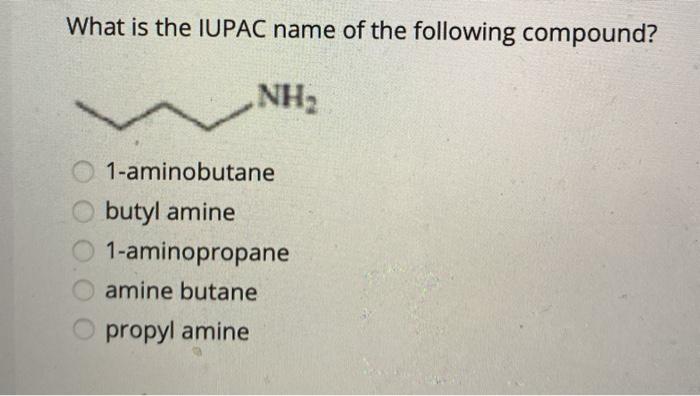 Solved What is the IUPAC name of the following compound? NH2 | Chegg.com