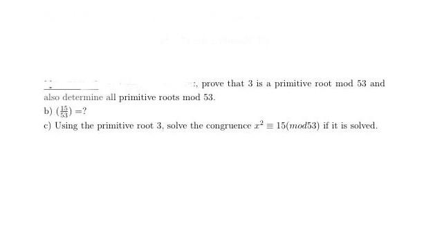 Solved , prove that 3 is a primitive root mod53 and also | Chegg.com