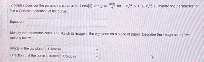 Solved (2 points) Consider the parametric curve x=4cos(t) | Chegg.com