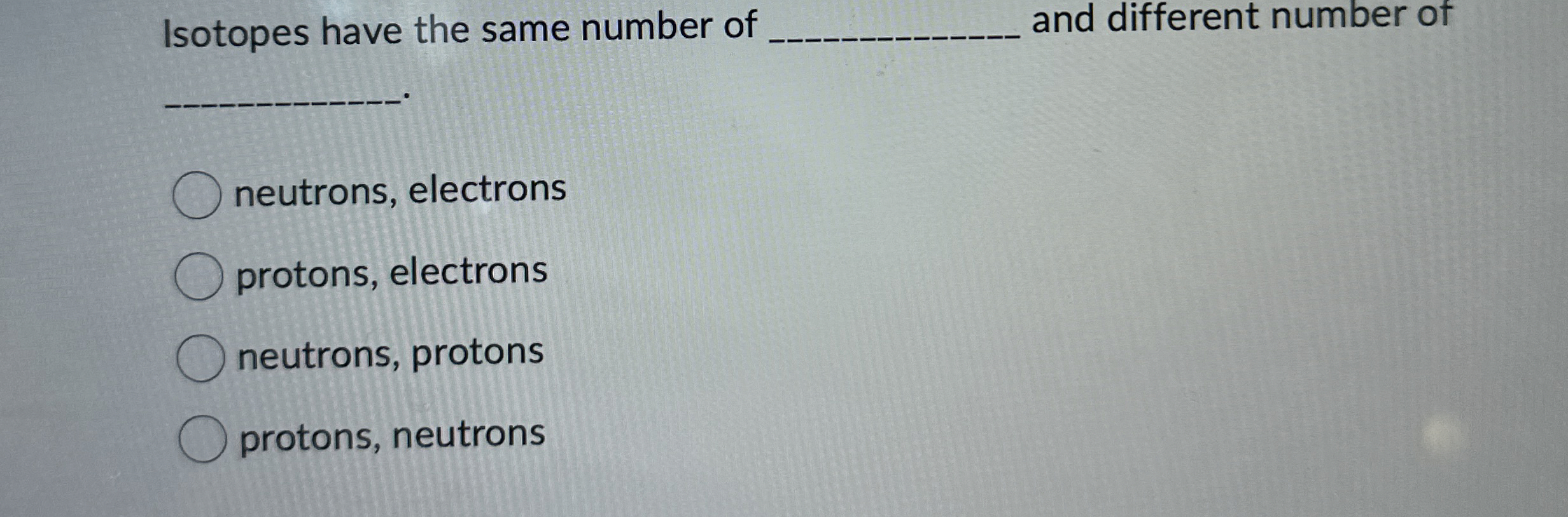 Solved Isotopes have the same number ofand different number | Chegg.com