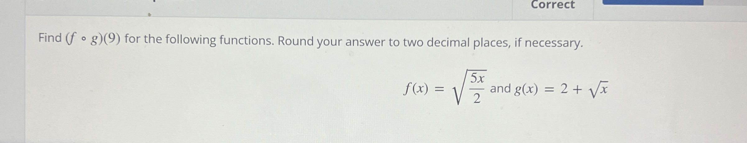 Solved CorrectFind (f@g)(9) ﻿for the following functions. | Chegg.com