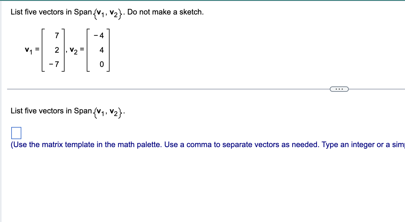 Solved List five vectors in Span {v1,v2}. ﻿Do not make a | Chegg.com