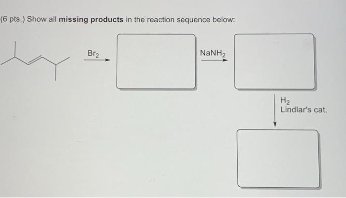Solved (6 pts.) Show all missing products in the reaction | Chegg.com
