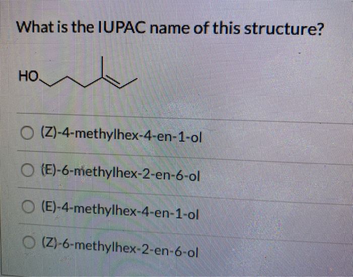 Solved: What Is The IUPAC Name Of This Structure? HO O (Z)... | Chegg.com