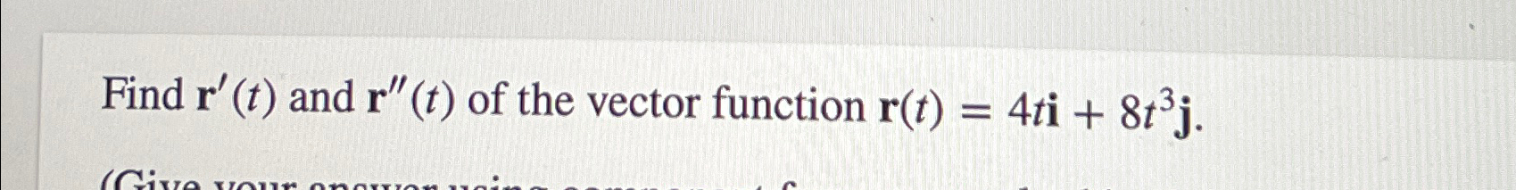 Solved Find r'(t) ﻿and r''(t) ﻿of the vector function | Chegg.com