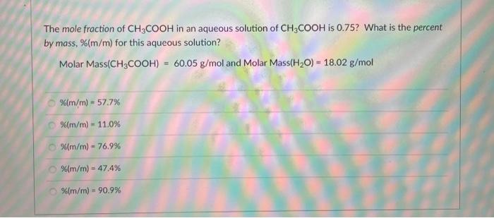Solved The mole fraction of CH3COOH in an aqueous solution | Chegg.com