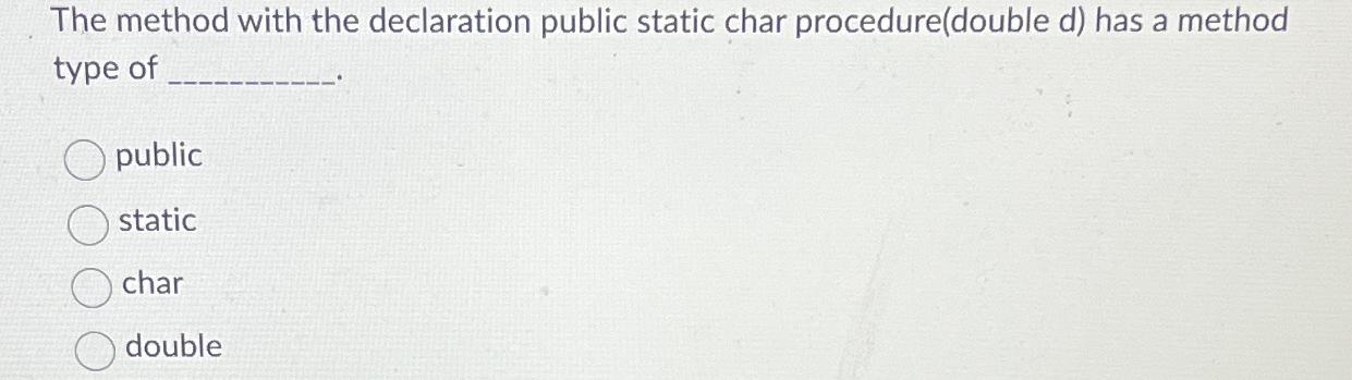 Solved The method with the declaration public static char | Chegg.com