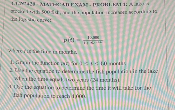 Solved - use only MATHCAD - PROBLEM 1: A lake is stocked | Chegg.com