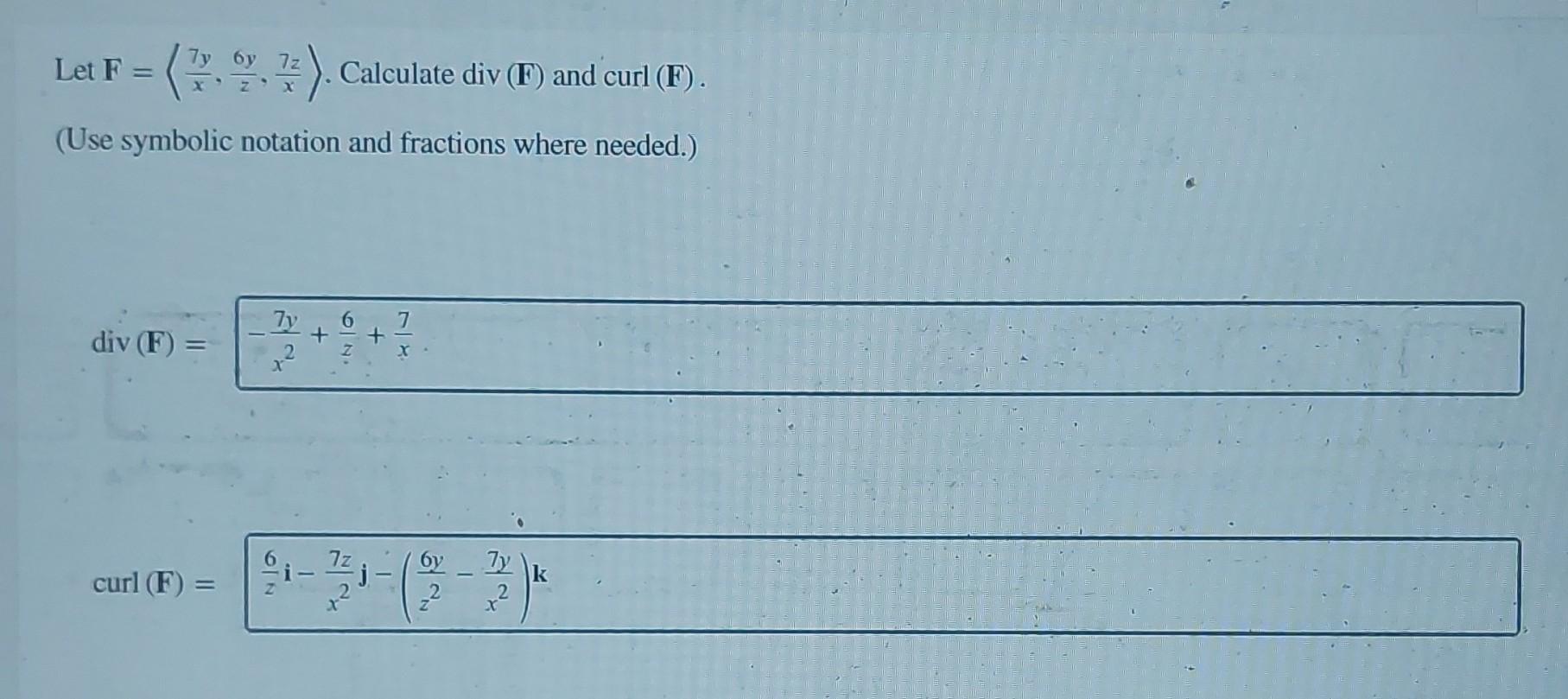Let F= x7y,z6y,x7z . Calculate div (F) and curl (F). | Chegg.com