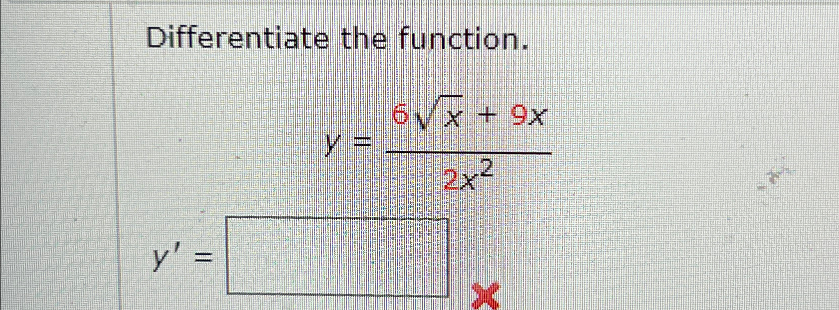 Solved Differentiate the function.y=6x2+9x2x2y'= | Chegg.com