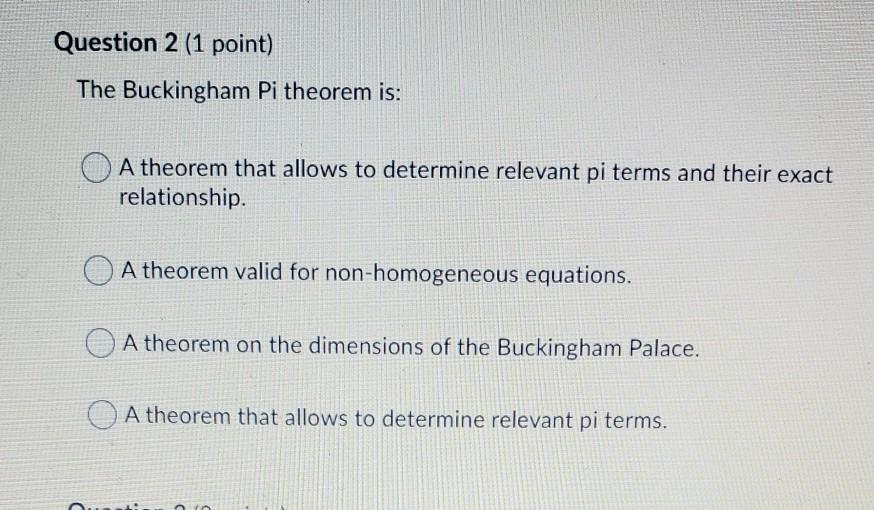 Solved Question 2 (1 point) The Buckingham Pi theorem is: A | Chegg.com