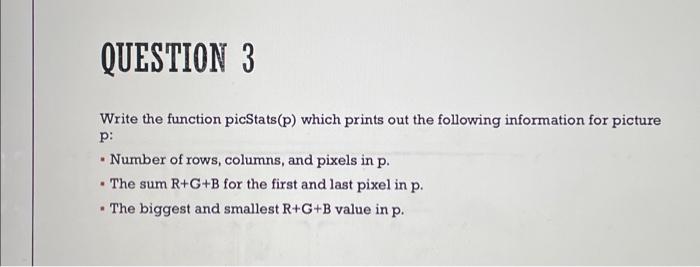 Solved Write the function picStats (p) which prints out the | Chegg.com