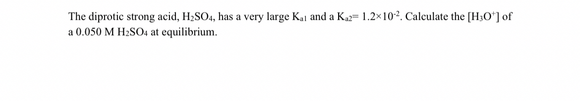 Solved The diprotic strong acid, H2SO4, ﻿has a very large | Chegg.com
