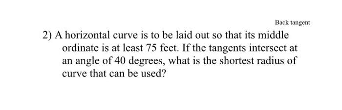 Solved Back tangent 2) A horizontal curve is to be laid out | Chegg.com