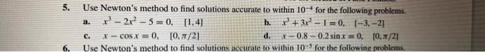 Solved Use Newton's method to find solutions accurate to | Chegg.com