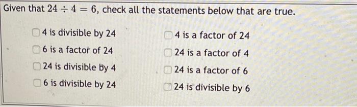 Solved Given that 24 : 4 = 6, check all the statements below | Chegg.com