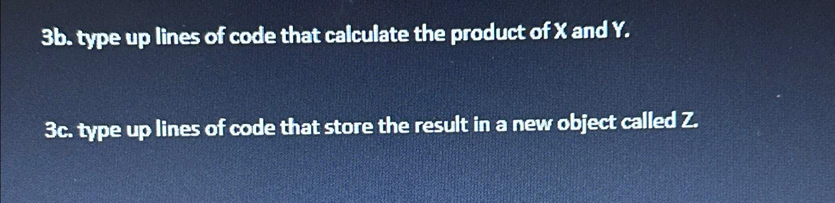 Solved 3b. ﻿type up lines of code that calculate the product | Chegg.com