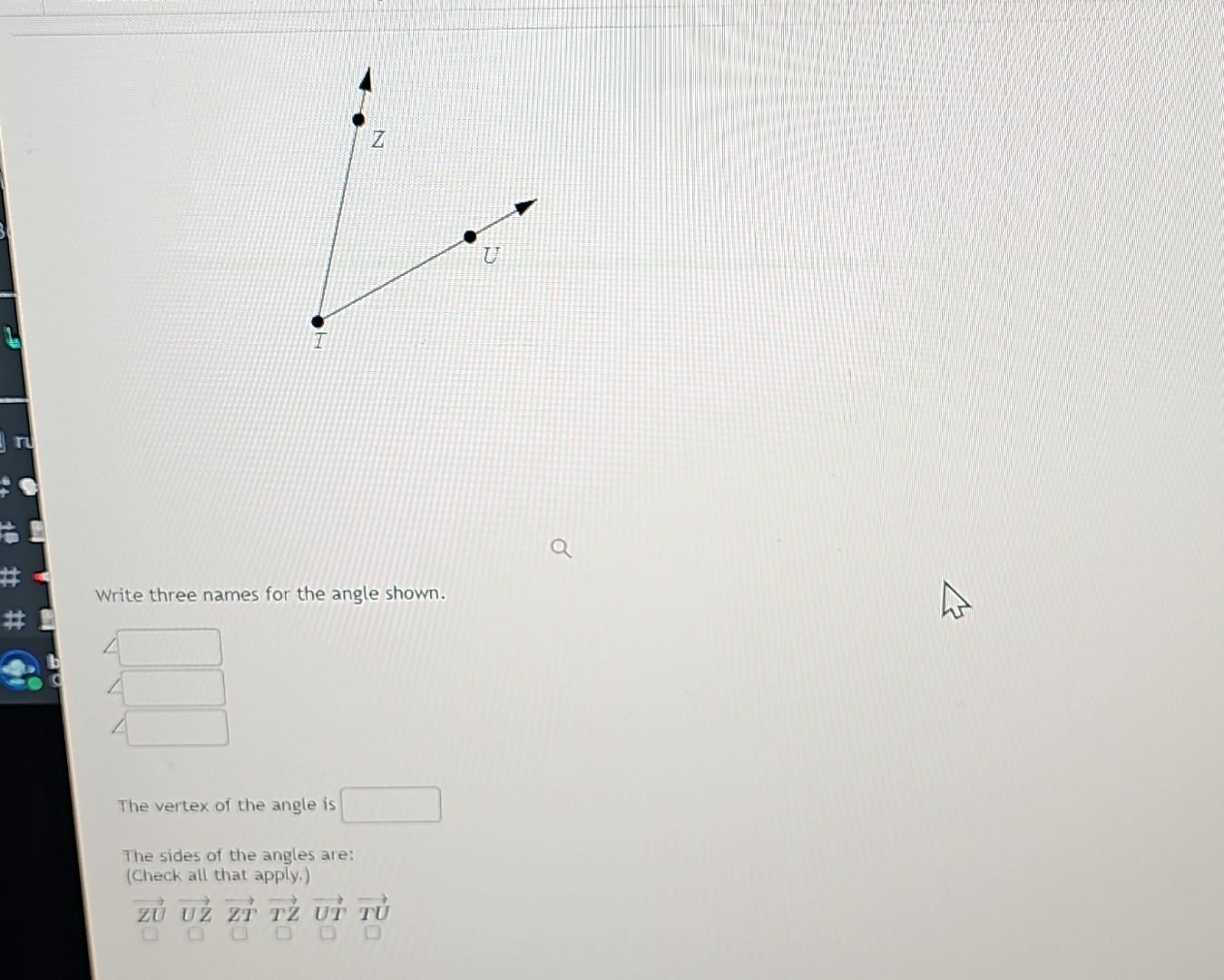 Solved Write three names for the angle shown. The vertex of | Chegg.com
