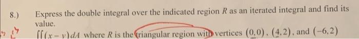 Solved 8.) Express the double integral over the indicated | Chegg.com