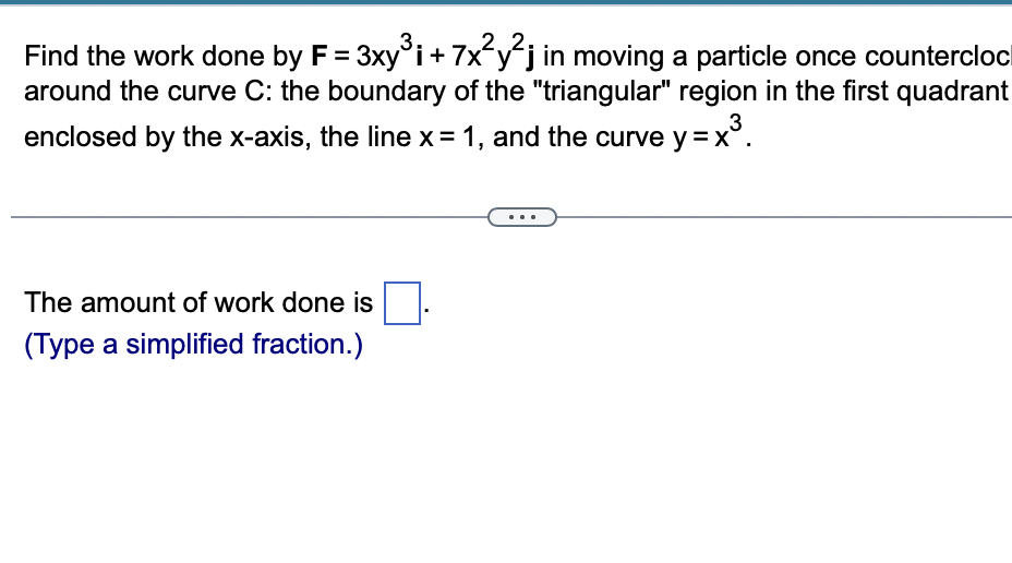 Solved Find the work done by F=3xy3i+7x2y2j ﻿in moving a | Chegg.com