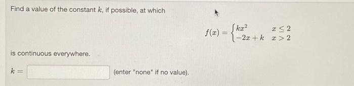Solved Find a value of the constant k, if possible, at which | Chegg.com