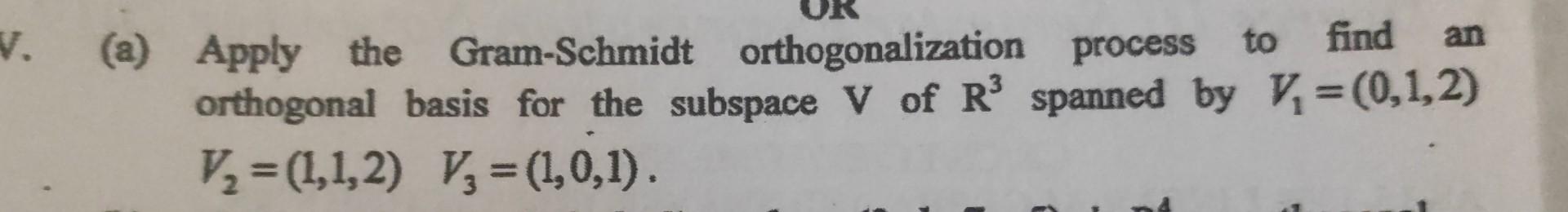 Solved A Apply The Gram Schmidt Orthogonalization Process 5048
