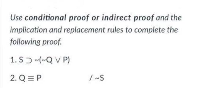 Solved Use conditional proof or indirect proof and the | Chegg.com