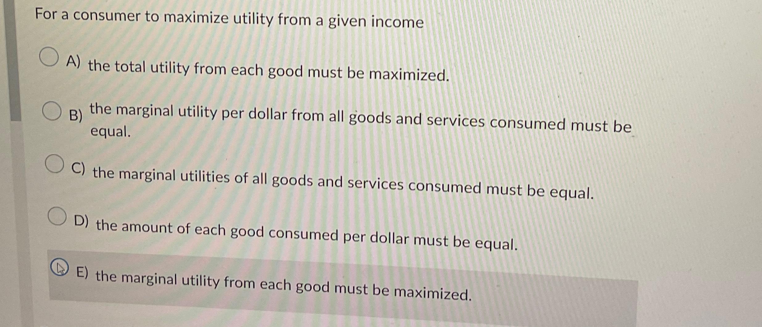 Solved For a consumer to maximize utility from a given | Chegg.com