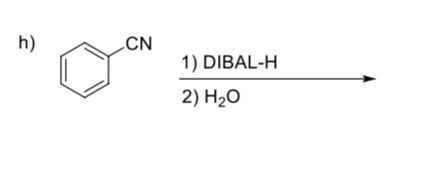 Solved h) CN 1) DIBAL-H 2) H20 | Chegg.com